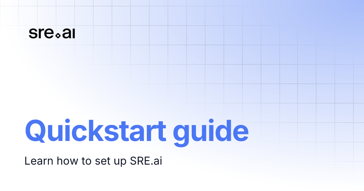 Quickstart guide | SRE.ai Documentation